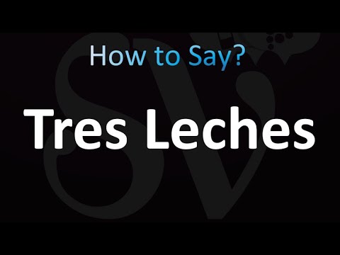 How to Pronounce Tres Leches (Correctly!)