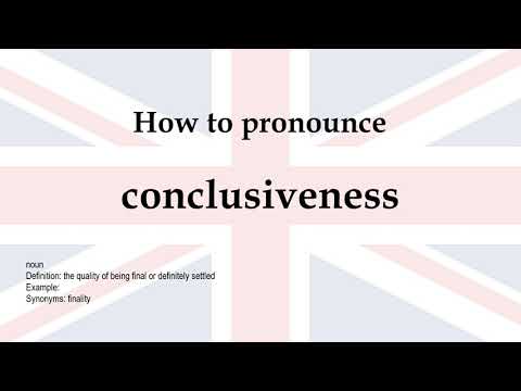 How to pronounce 'conclusiveness' + meaning