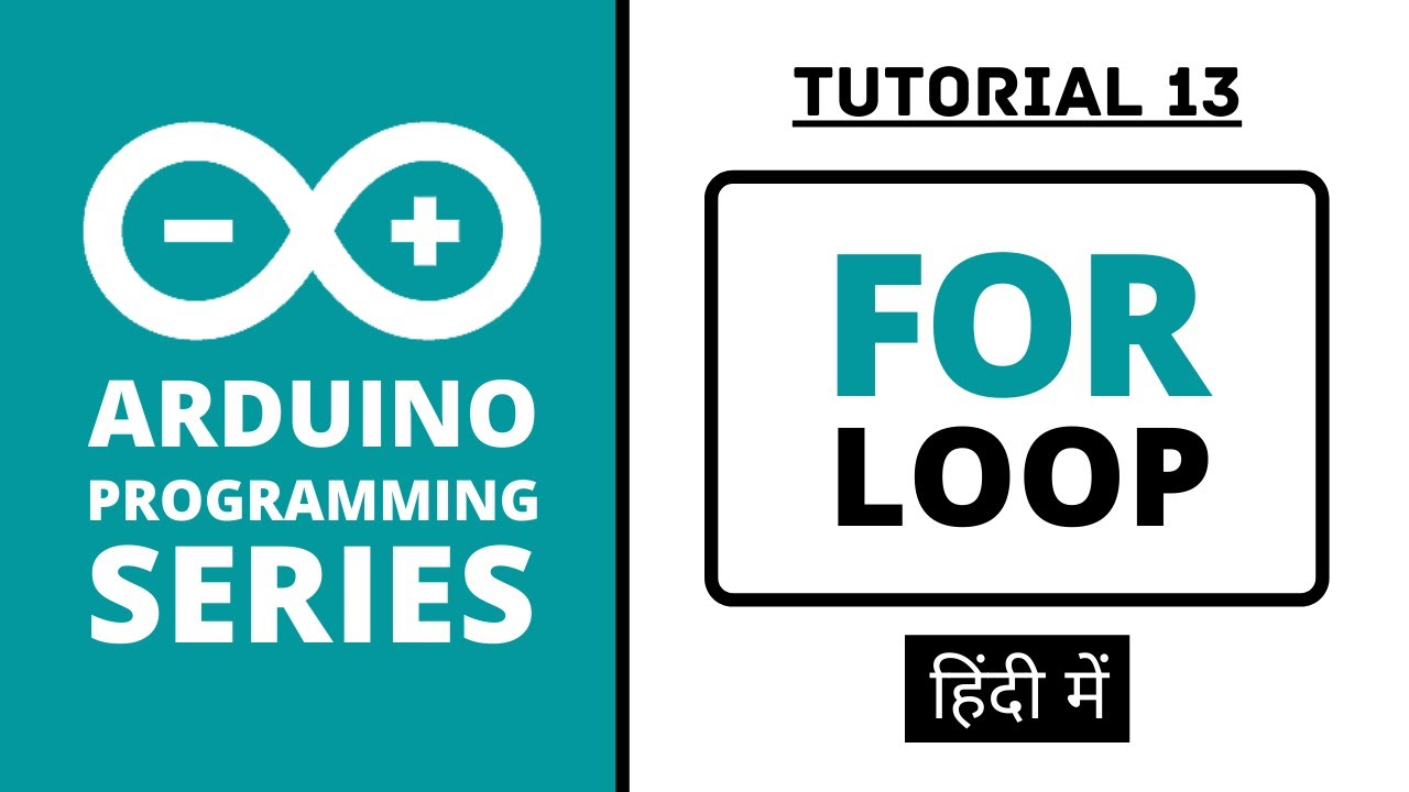 Arduino Programming Series - Tutorial 13 | For Loop [in Hindi]
