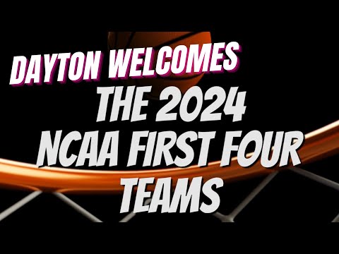 Dayton Welcomes the 2024 NCAA First Four Basketball Teams