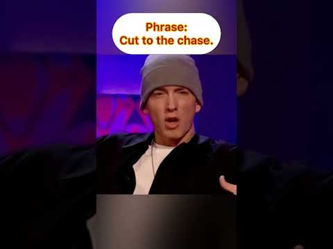 Eminem is teaching English. Phrase - Cut to the chase