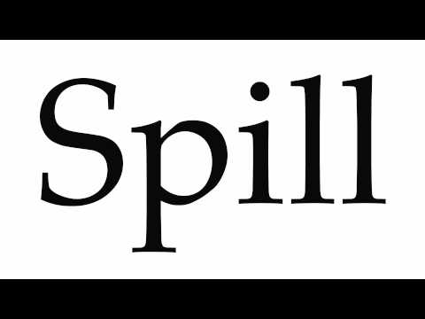 How to Pronounce Spill
