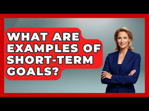 What Are Examples Of Short-Term Goals? - Cognitive Therapy Hub