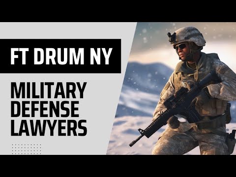 Fort Drum Military Defense Lawyers - Court Martial Attorneys New York - Article 120 UCMJ