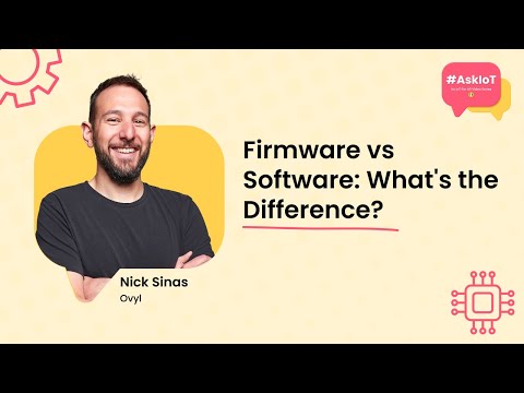 Firmware vs Software: What's the Difference? | #AskIoT | Ovyl's Nick Sinas