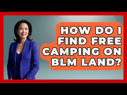 How Do I Find Free Camping On BLM Land? - The Family Getaway Guide