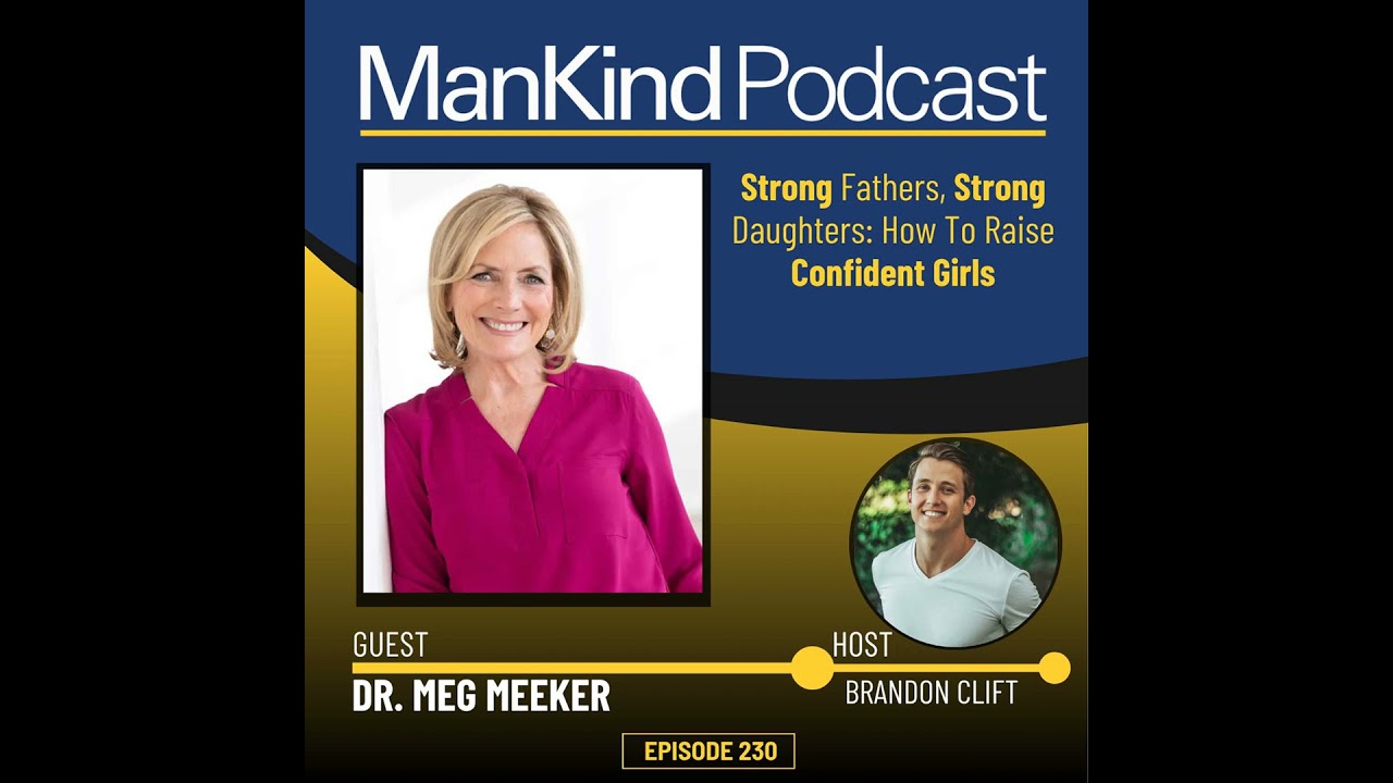 230 - Strong Fathers, Strong Daughters: How To Raise Confident Girls with Dr. Meg Meeker