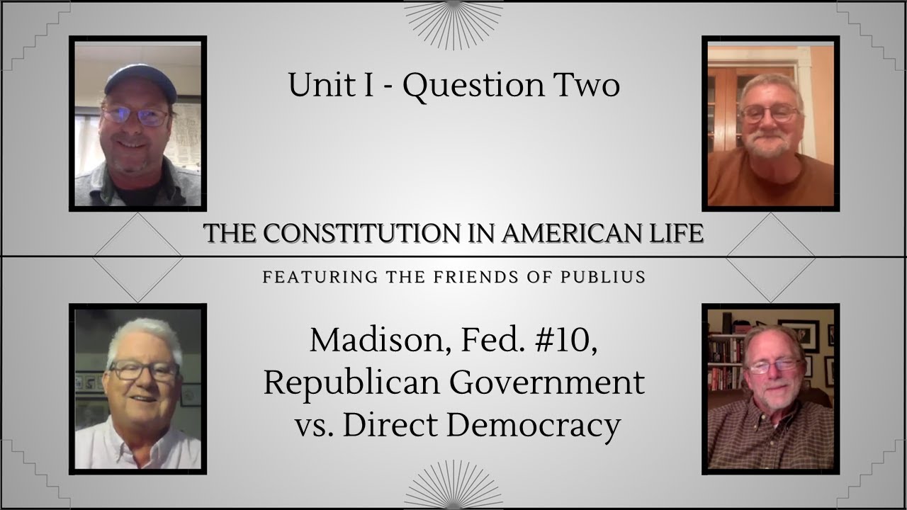 The Constitution in American Life - Spring 2024 E3: Fed. #10, Rep. Government vs. Direct Democracy