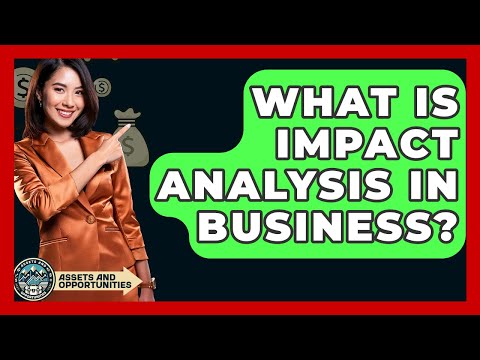 What Is Impact Analysis In Business? - AssetsandOpportunity.org