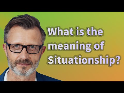 What is the meaning of Situationship?