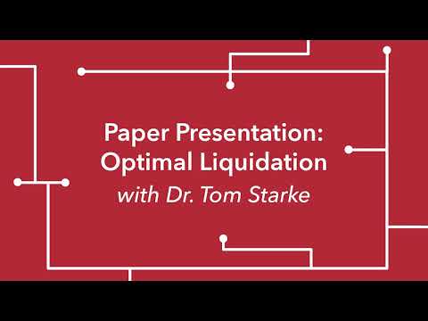 'Optimal Liquidation' Paper Presentation with Dr. Tom Starke