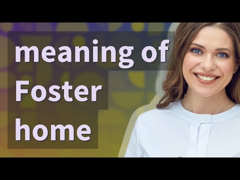 Foster home | meaning of Foster home
