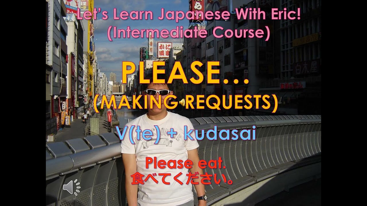 Lesson 39 – Making Requests (Please do…), TE-KUDASAI.