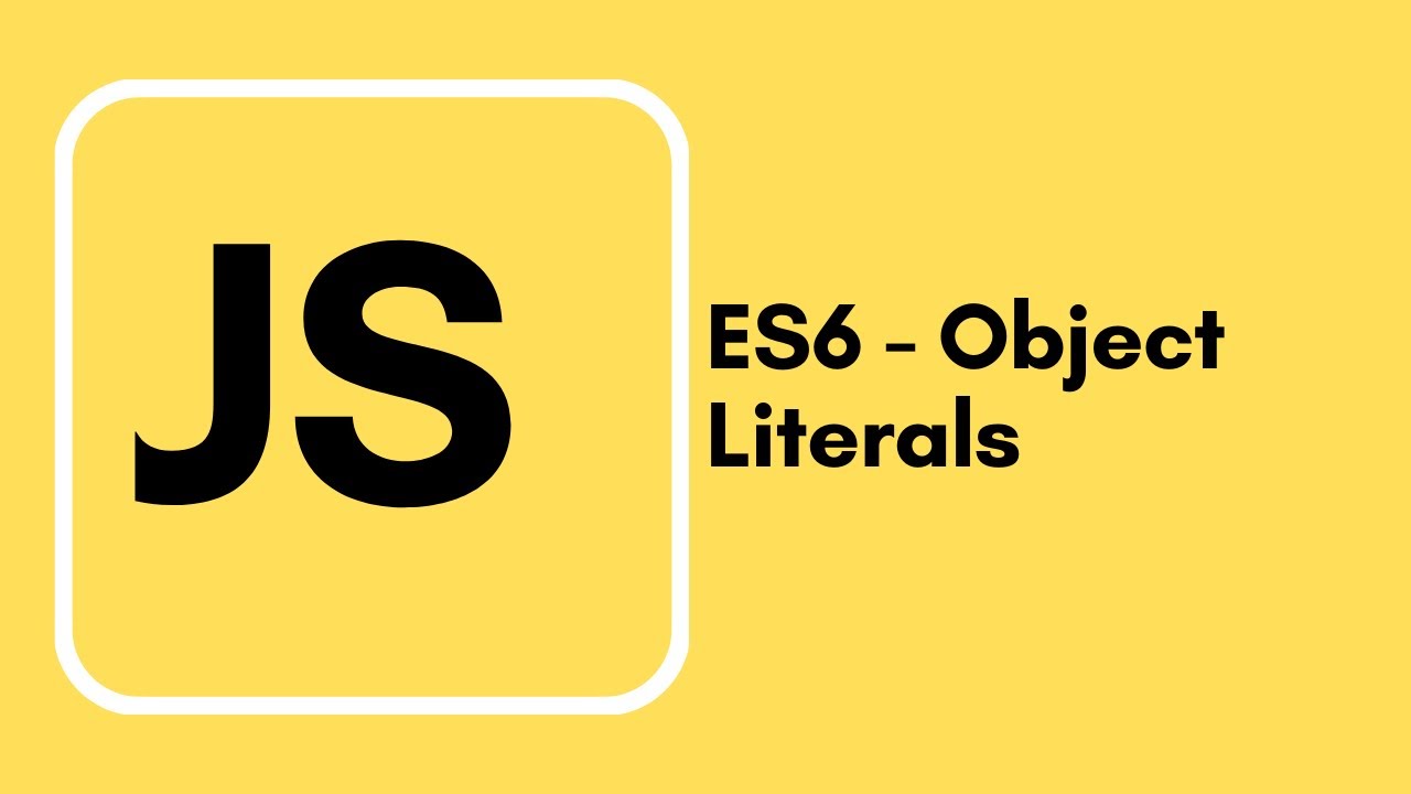 Javascript Tutorial - 28 - ES6 Object Literals