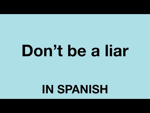 How To Say (Don't be a liar) In Spanish