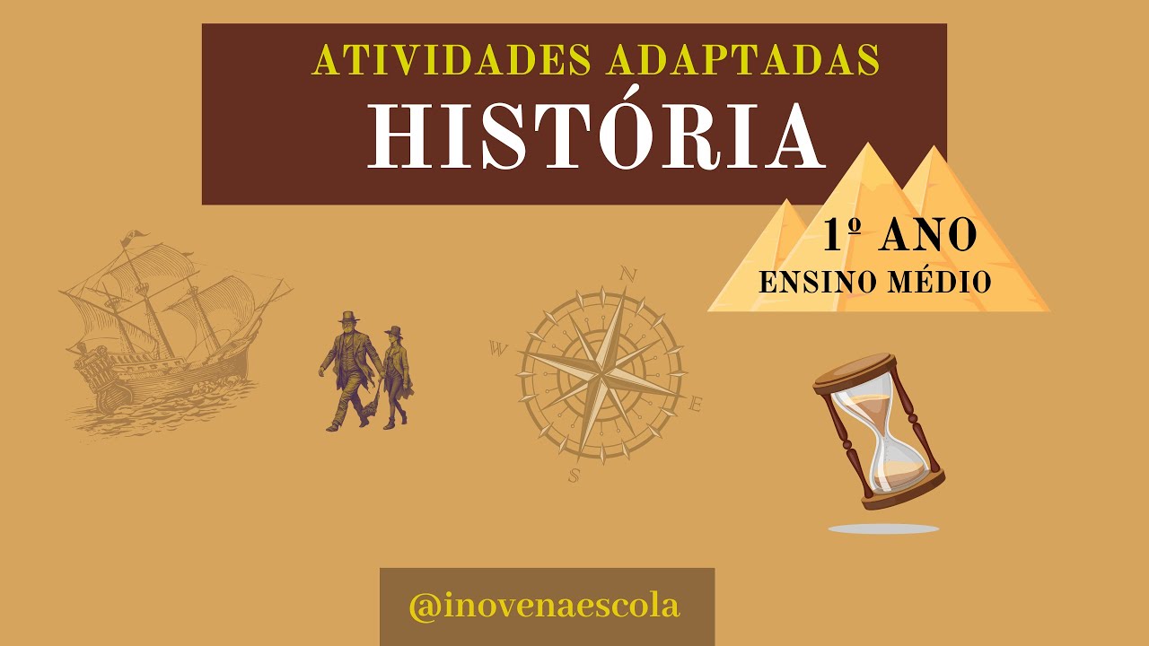 História 1º ano Ensino Médio - Atividades Adaptadas