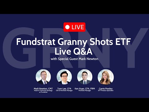 🔴 LIVE Q&A: Fundstrat Granny Shots ETF $GRNY with Tom Lee, Mark Newton & the Fundstrat Capital Team