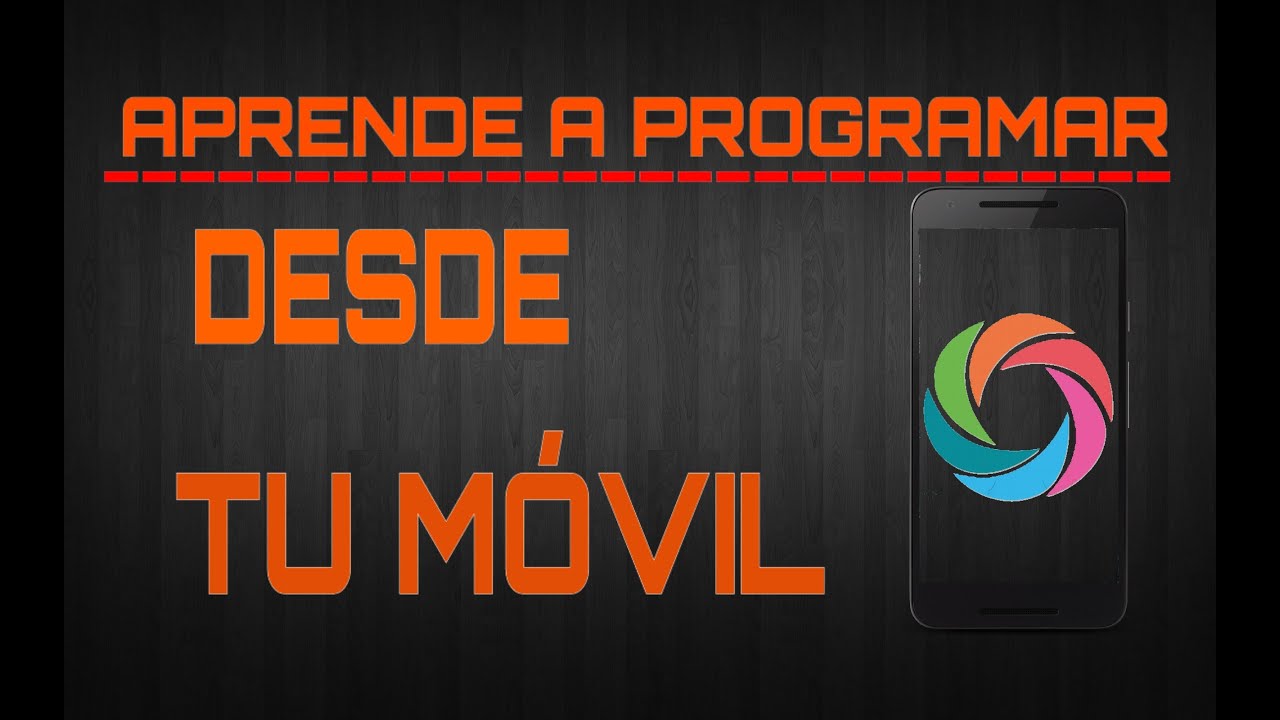 Aprende a programar desde tu movil //Carrera de Geeks