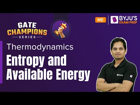 GATE 2023 Mechanical Engineering (ME) | Entropy and Available Energy Thermodynamics | BYJU'S GATE