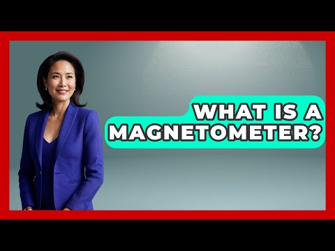 What Is A Magnetometer? - The Geography Atlas