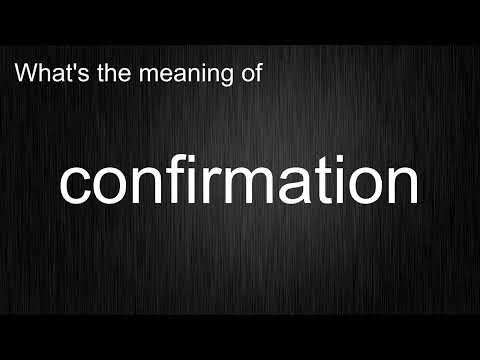 What's the meaning of "confirmation", How to pronounce confirmation?