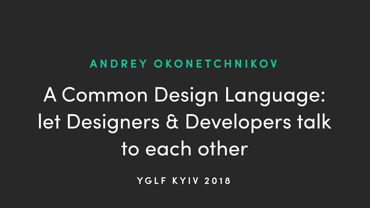 A COMMON DESIGN LANGUAGE: LET DESIGNERS & DEVELOPERS TALK TO EACH OTHER ...