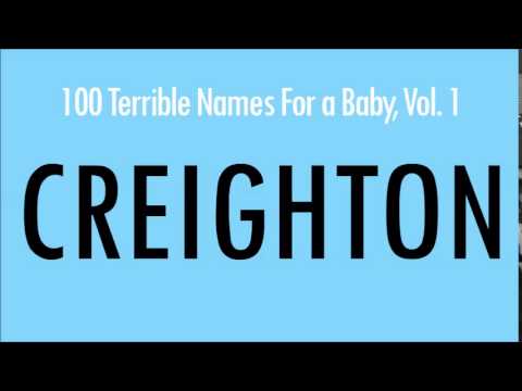Creighton: 100 Terrible Names For A Baby