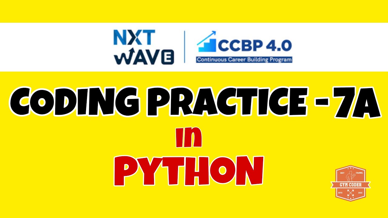 Coding Practice - 7A | PYTHON | NXTWAVE | CCBP | Code Solutions By GYM CODER | PYTHON CP SERIES |