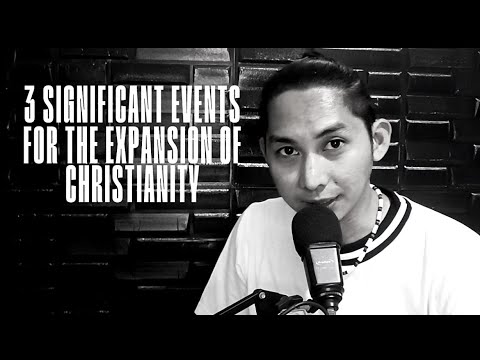3 SIGNIFICANT EVENTS FOR THE EXPANSION OF CHRISTIANITY | CHURCH HISTORY TAGALOG SERIES