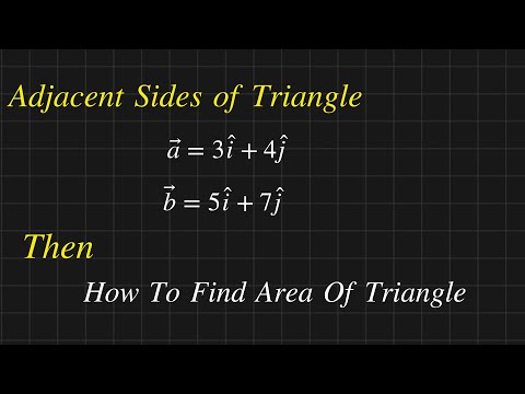 How to Find Area Of Triangle | Adjacent sides of Triangle in vector form | Vectors Solved Problems