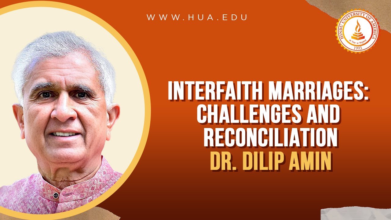 Interfaith Marriages: Challenges and Reconciliation -  Dr. Dilip Amin