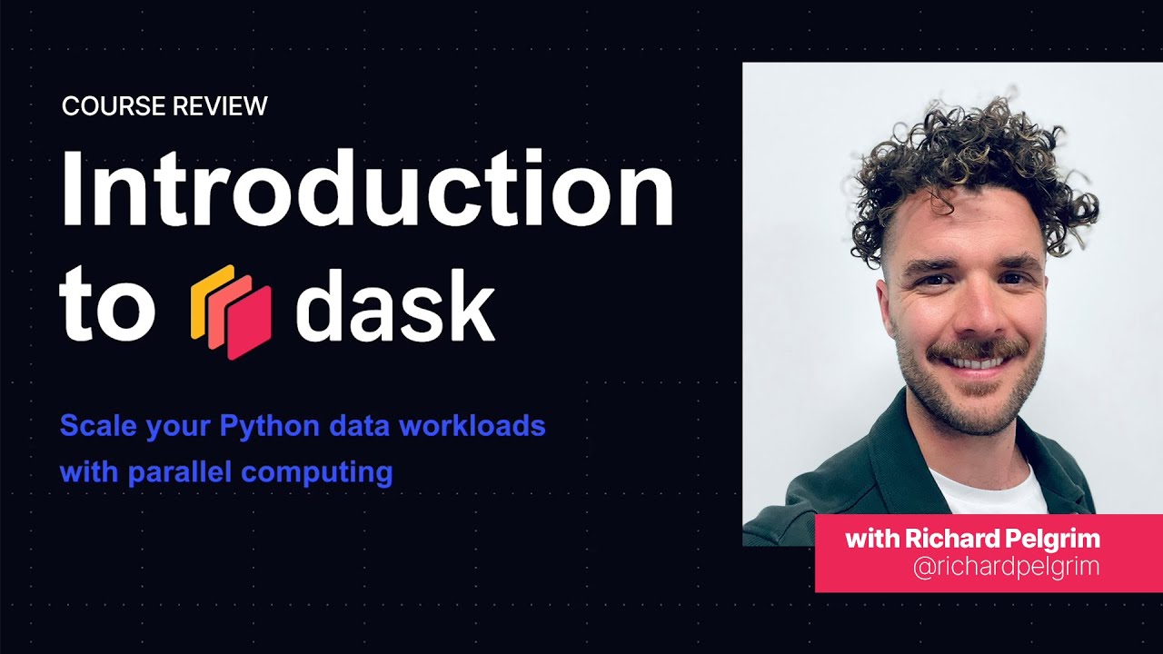 Dask Tutorial | Intro to Dask | Scale Your Python Workloads | Course Review