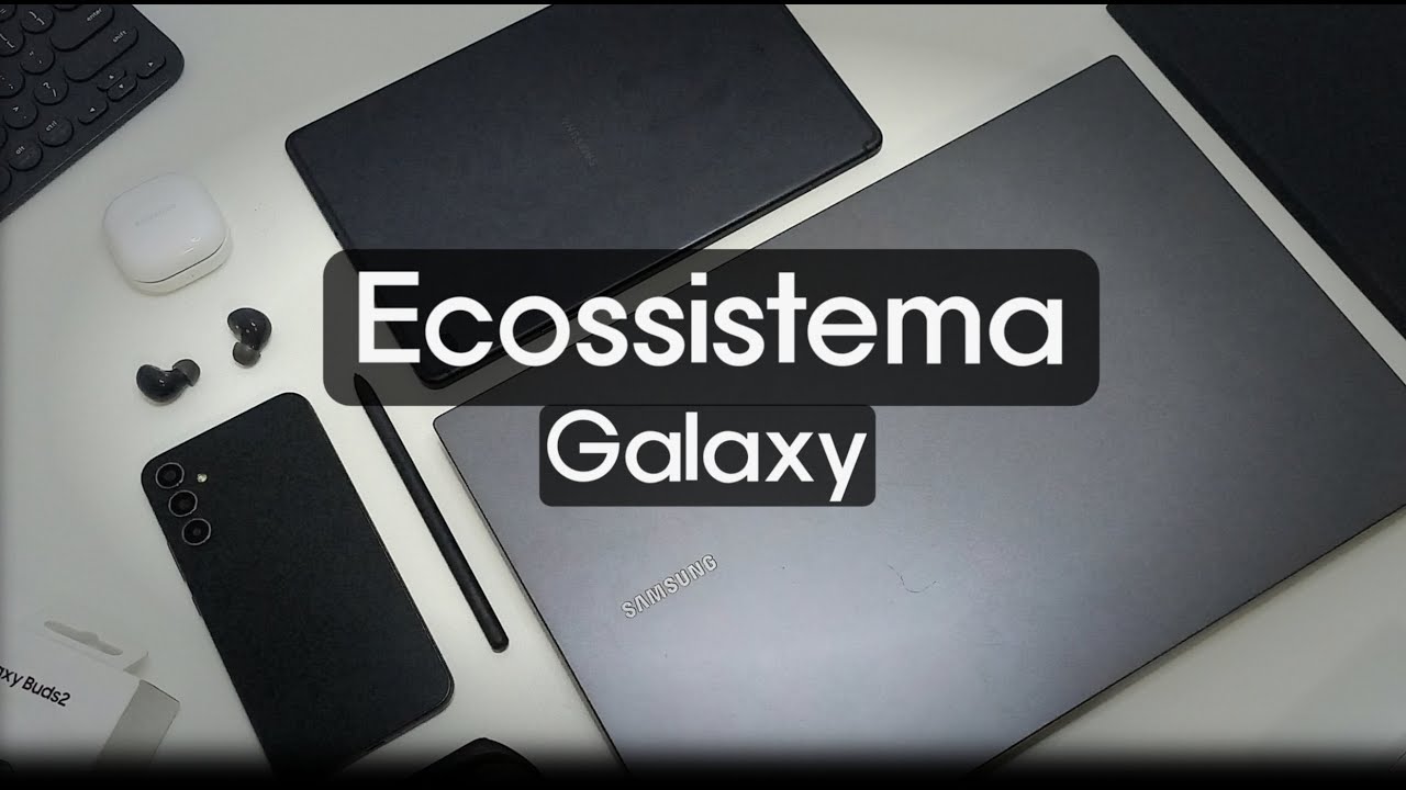 MEU ECOSSISTEMA GALAXY - Toda sua integração e os dispositivos que eu uso!