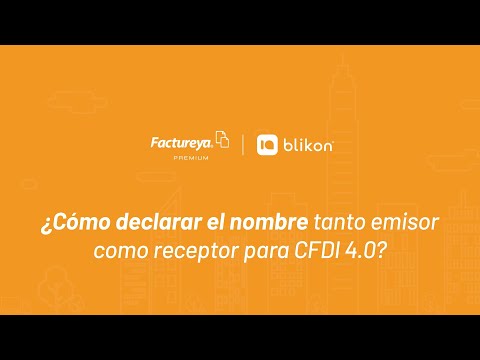 Cómo Declarar el Nombre en CFDI 4.0 - Factureya