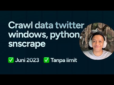 Cara mendapatkan data twitter (crawl) python, windows - Juni 2023