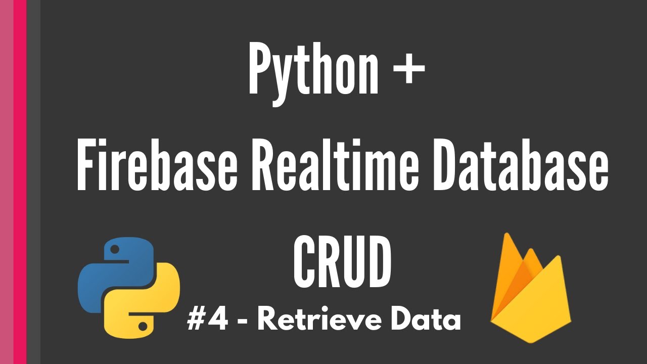 Python Firebase Realtime Database CRUD tutorial #4 - Retrieve Data [Pyrebase]