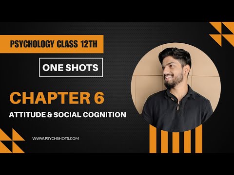 ONE SHOT | Chapter 6 Attitude and Social Cognition | Psychology Class 12 | Psych Shots