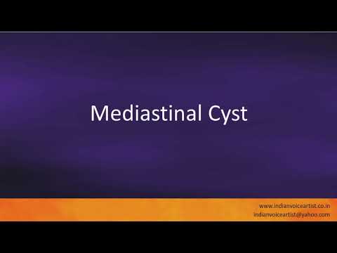 Pronunciation of the word(s) "Mediastinal Cyst".