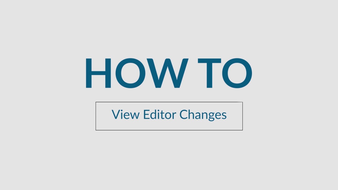 How to View Your Editor's Changes