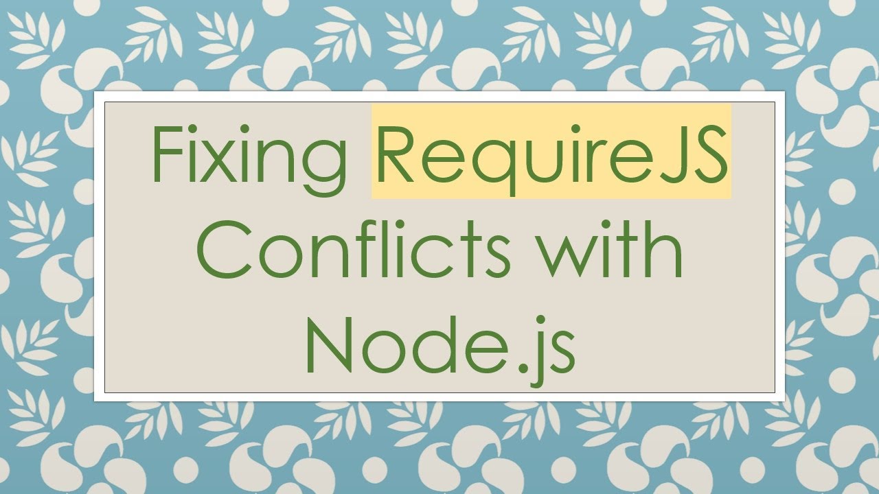 Fixing RequireJS Conflicts with Node.js