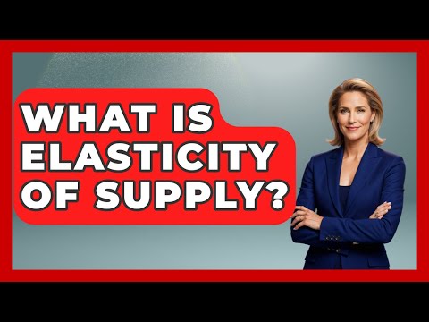 What Is Elasticity Of Supply? - Learn About Economics
