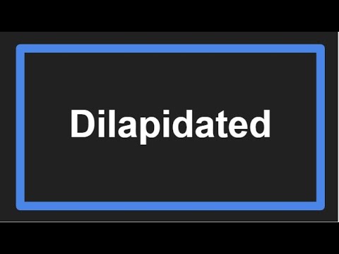Meaning of Dilapidated