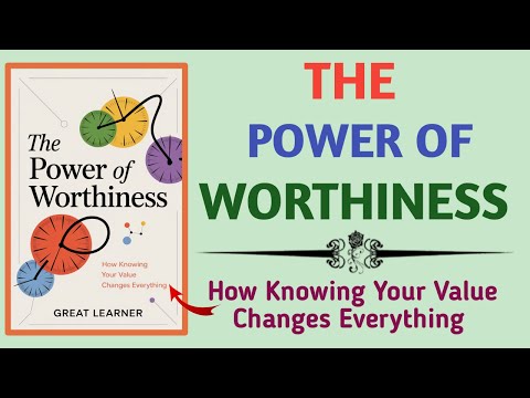 The Power of Worthiness: How Knowing Your Value Changes Everything Audiobook That Will Transform You