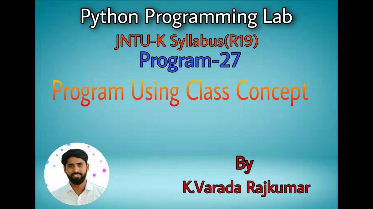 Python Programming Lab (Program - 27) Program Using Class Concept