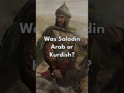 Was Saladin Arab or Kurdish?