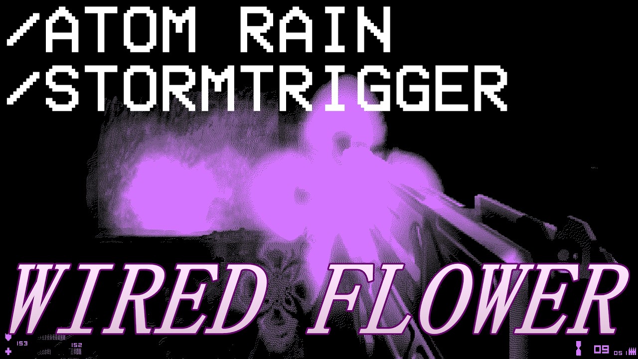 Atom Rain: Stormtrigger 2.0 edit: Wired Flower