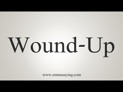 How To Say Wound-Up