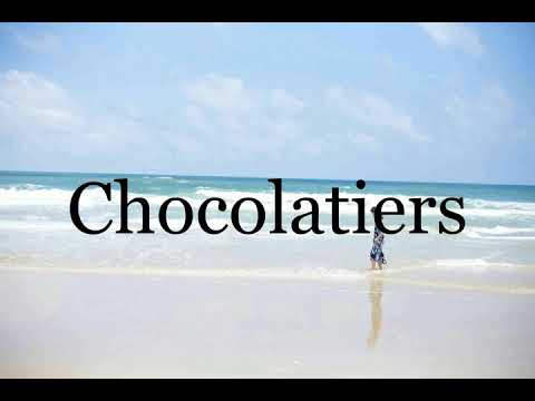 How To Pronounce Chocolatiers🌈🌈🌈🌈🌈🌈Pronunciation Of Chocolatiers