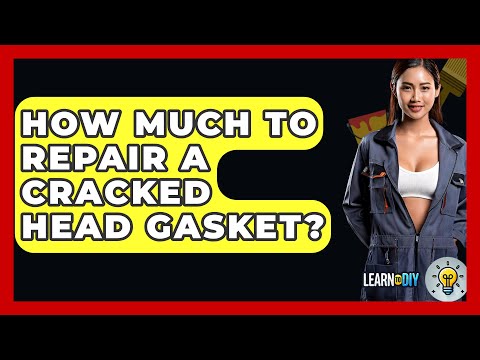 How Much To Repair A Cracked Head Gasket? - LearnToDIY360.com