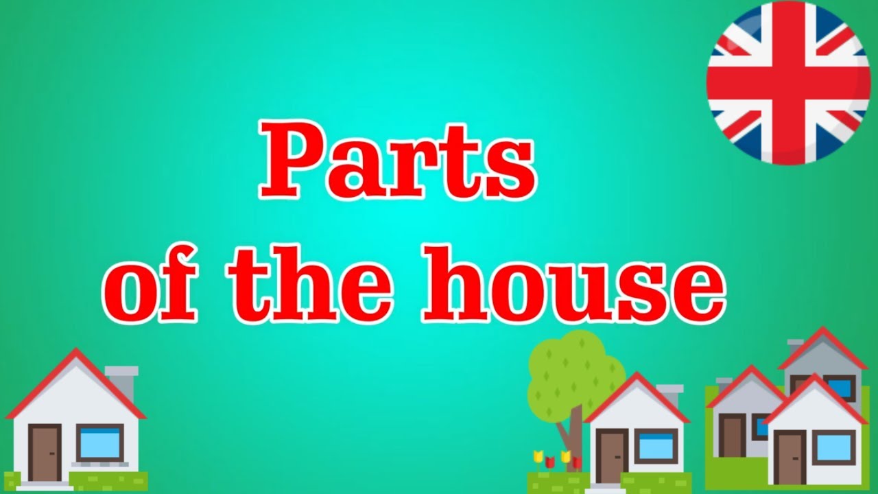 LA CASA- HOME- Parts of the House -  -The Home Vocaboli In Inglese
